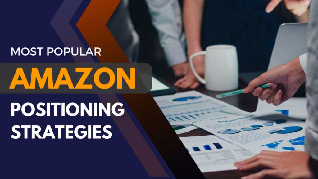 Amazon Positioning: Why it’s Important for Your Amazon Brand? - Ecom Fleet